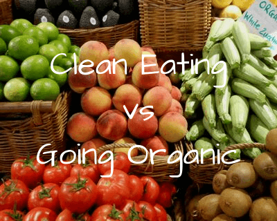 The difference between Cleaning Eating and Going Organic - Brett Elliott