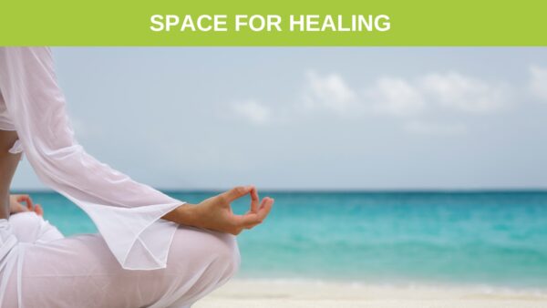 How You Create A Healing Space For Healing To Take Place
